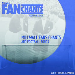 139 Millwall FC songs, Millwall football chants lyrics for MFC