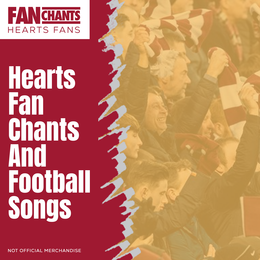 101 Hearts FC songs, Hearts football chants lyrics for HMFC